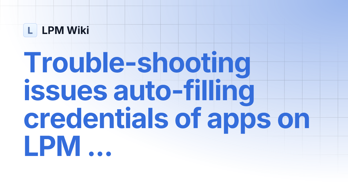 Trouble-shooting issues auto-filling credentials of apps on LPM iPads | LPM Wiki